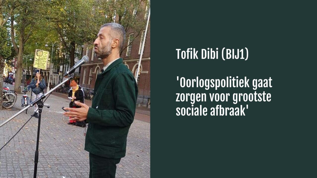 Tofik Dibi (BIJ1): Oorlogspolitiek gaat zorgen voor grootste sociale ...